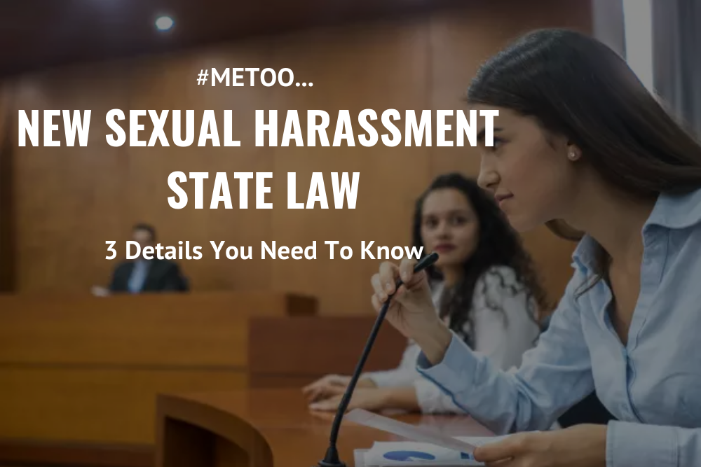 New Sexual Harassment State Law 3 Details You Need To Know The